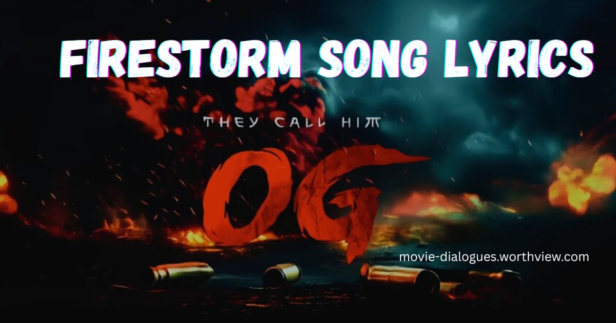 They Call Him OG - Firestorm Lyrics - Movie Dialogues